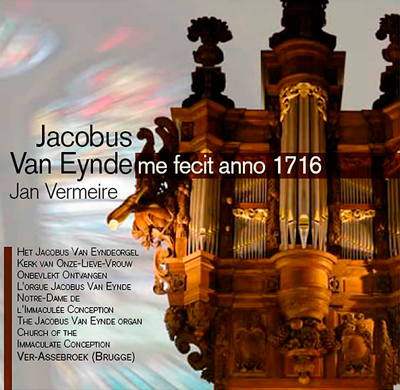 [RECENSIE] Jacobus Van Eynde me fecit anno 1716 - Orgelnieuws.nl